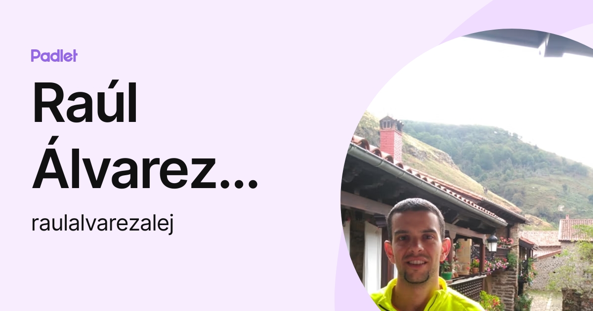 Raúl Álvarez Alejo (raulalvarezalej) profile | Padlet