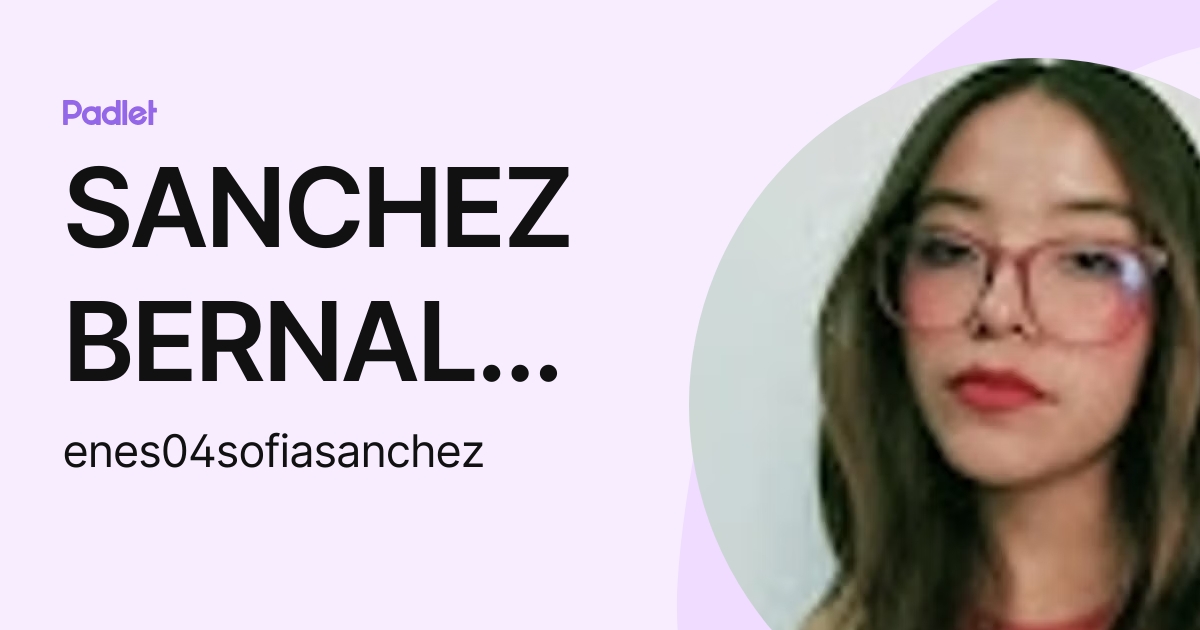 SANCHEZ BERNAL SOFIA ABIGAIL (enes04sofiasanchez) profile | Padlet