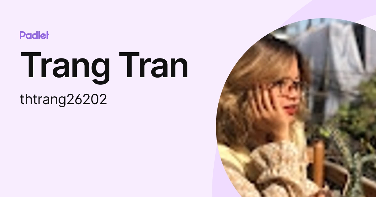 Trang Tran (thtrang26202) profile | Padlet