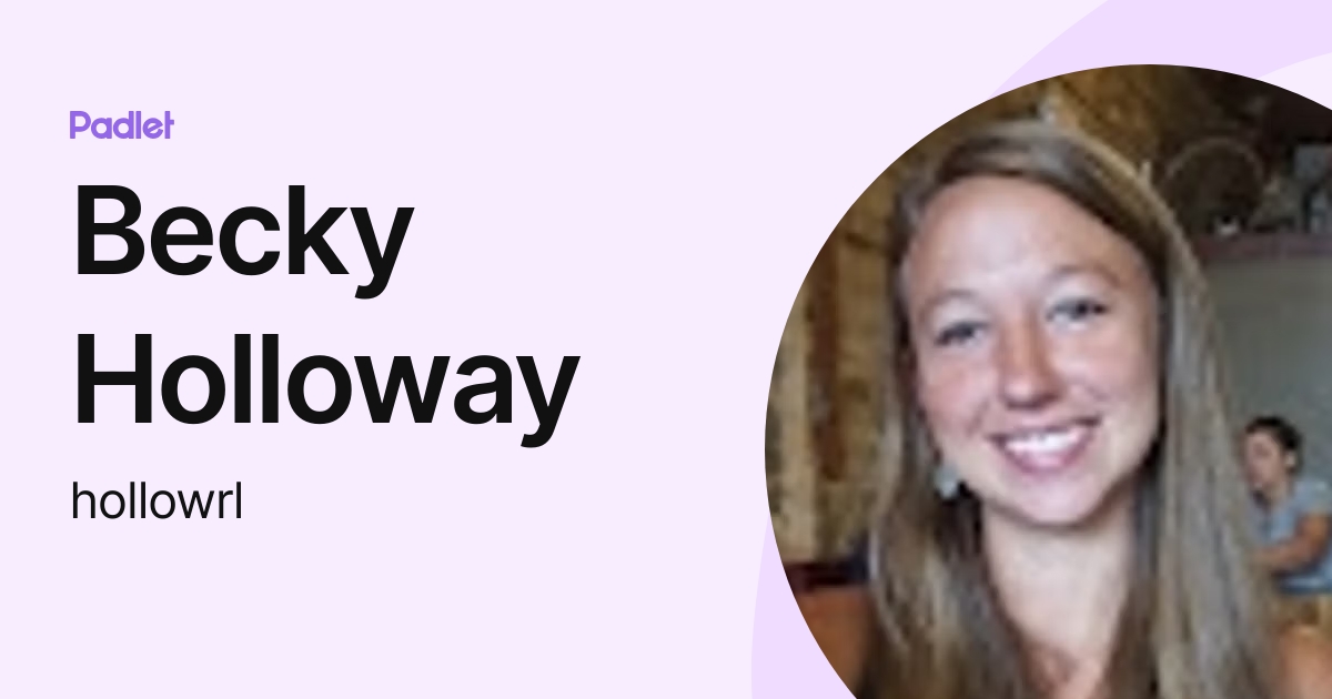 Becky Holloway (hollowrl) profile | Padlet