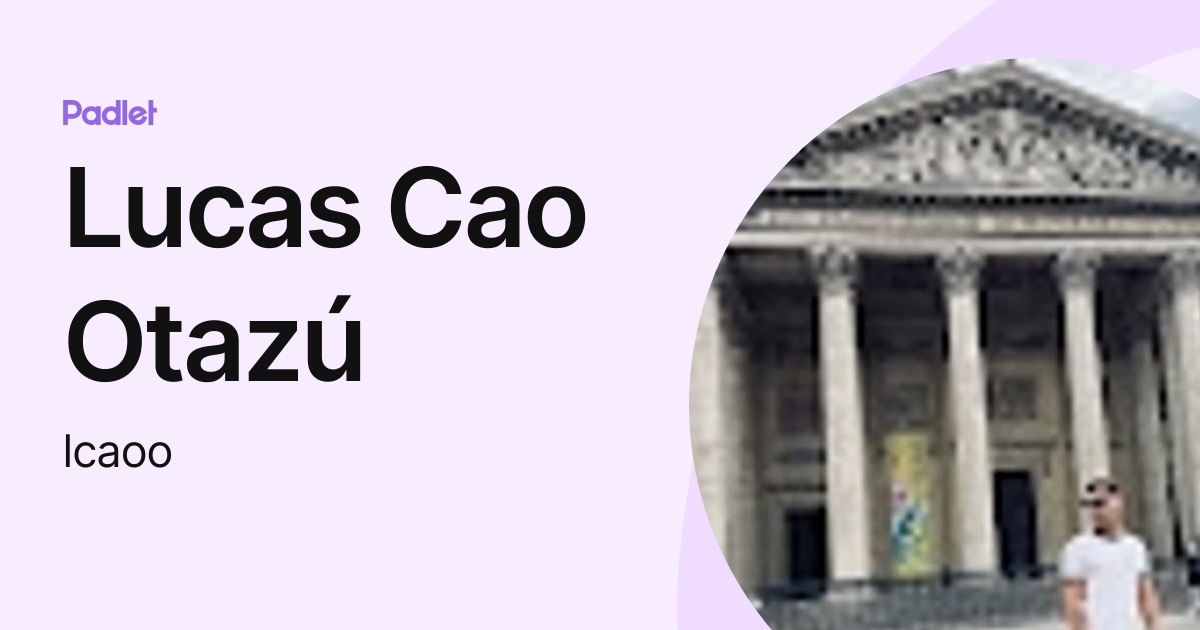 Lucas Cao Otazú (lcaoo) profile | Padlet