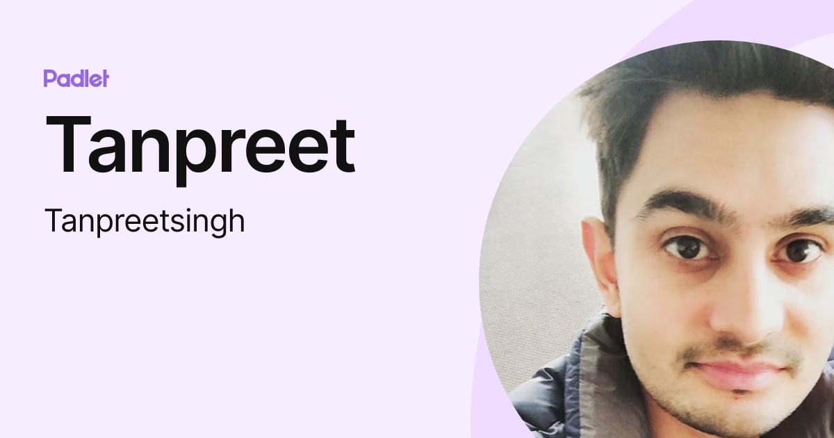 Tanpreet (Tanpreetsingh) profile | Padlet
