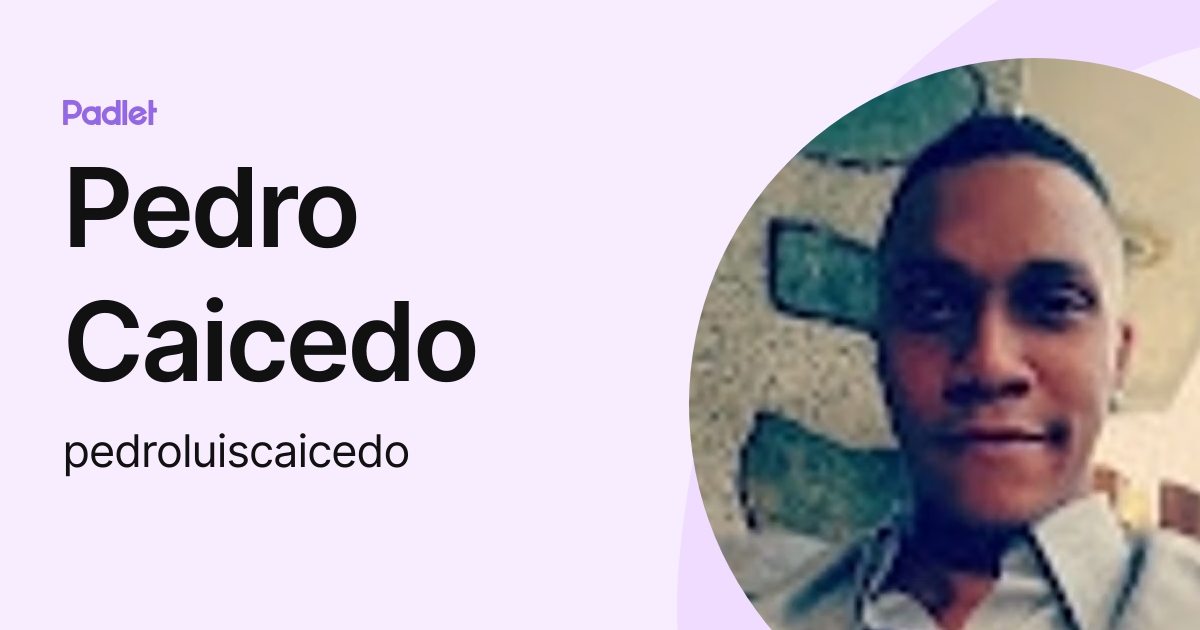 Pedro Caicedo (pedroluiscaicedo) profile | Padlet
