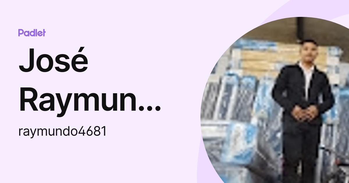 José Raymundo Juan Cano (raymundo4681) profile | Padlet