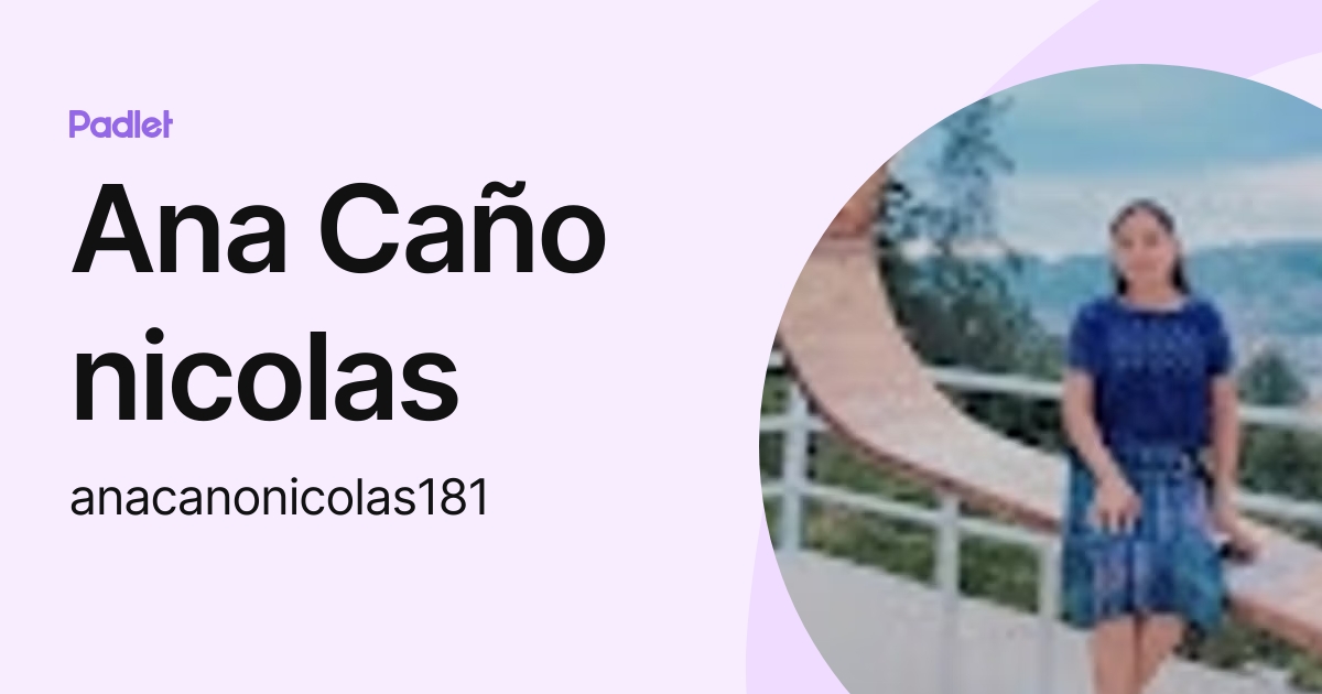 Ana Caño nicolas (anacanonicolas181) profile | Padlet