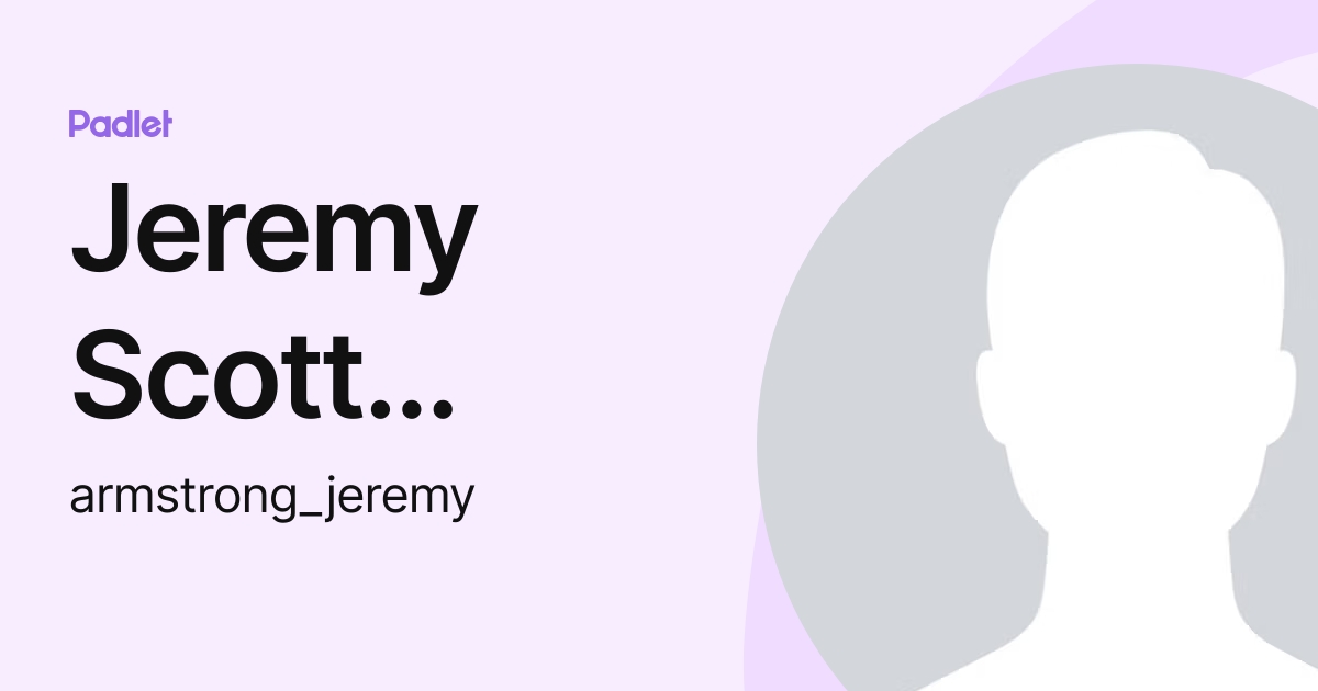 Jeremy Scott Armstrong (armstrong_jeremy) profile | Padlet