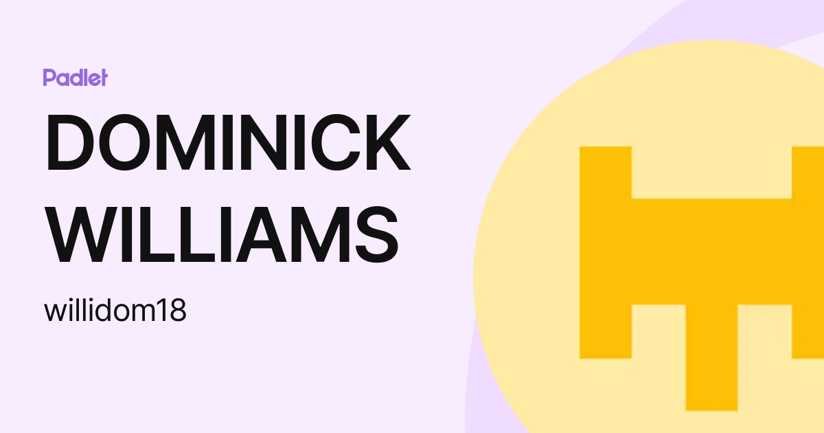 DOMINICK WILLIAMS (willidom18) profile | Padlet