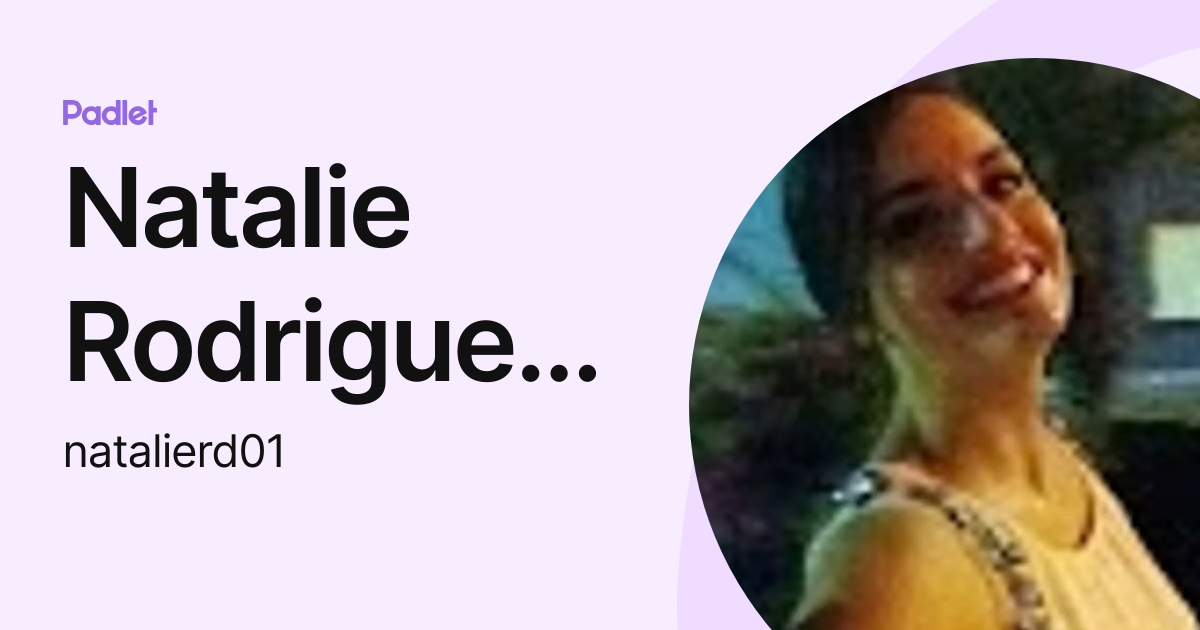 Natalie Rodriguez Dinis (natalierd01) profile | Padlet