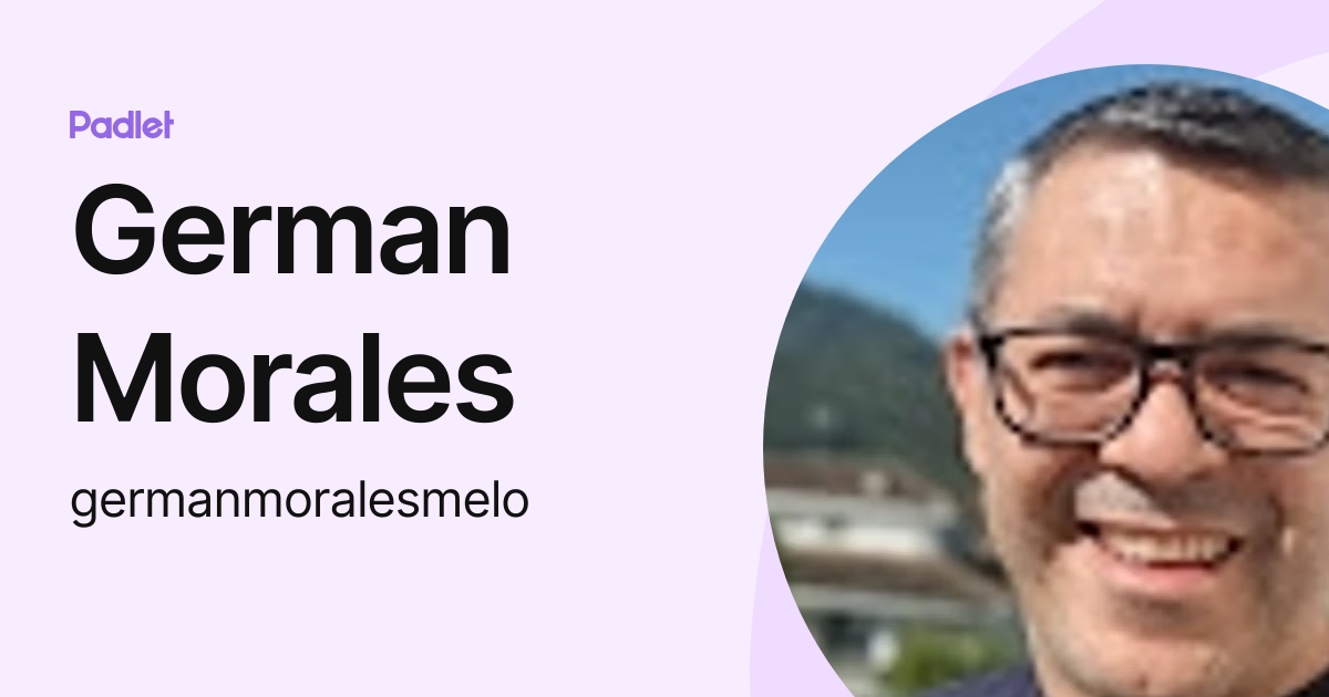 German Morales (germanmoralesmelo) profile | Padlet