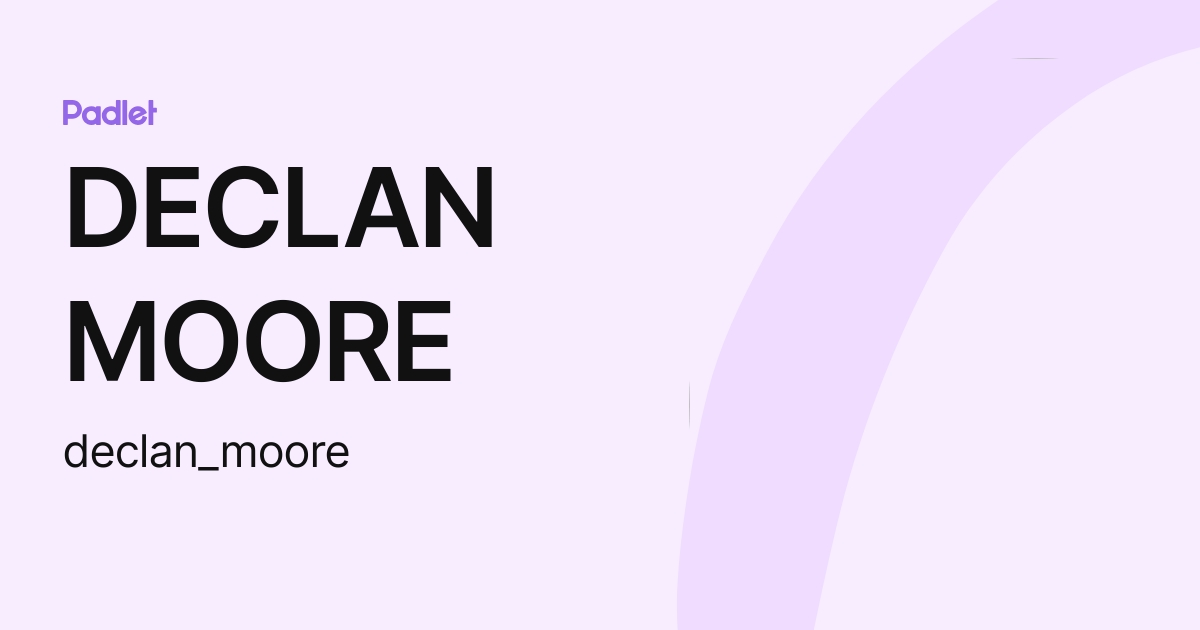 DECLAN MOORE (declan_moore) profile | Padlet