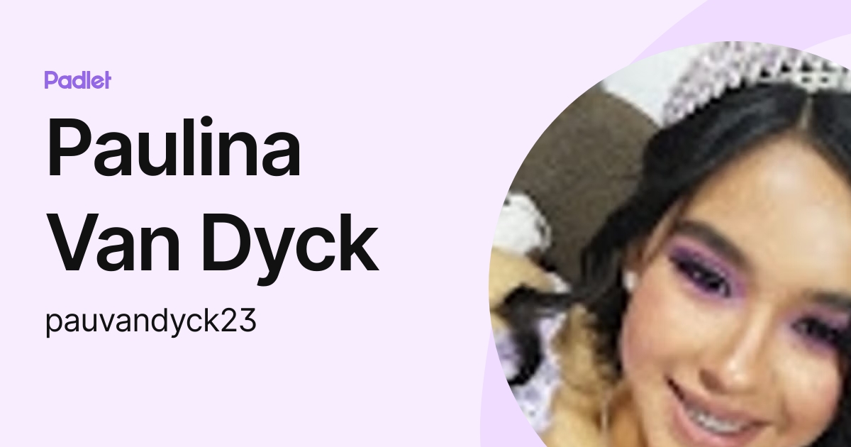 Paulina Van Dyck (pauvandyck23) profile | Padlet