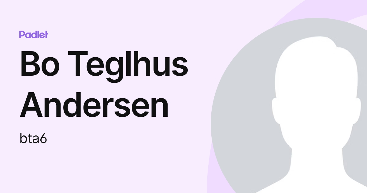 Bo Teglhus Andersen (bta6) profile | Padlet