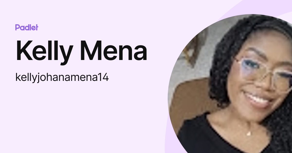 Kelly Mena (kellyjohanamena14) profile | Padlet
