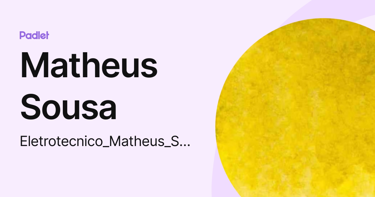 Matheus Sousa (Eletrotecnico_Matheus_Sousa_018) profile | Padlet