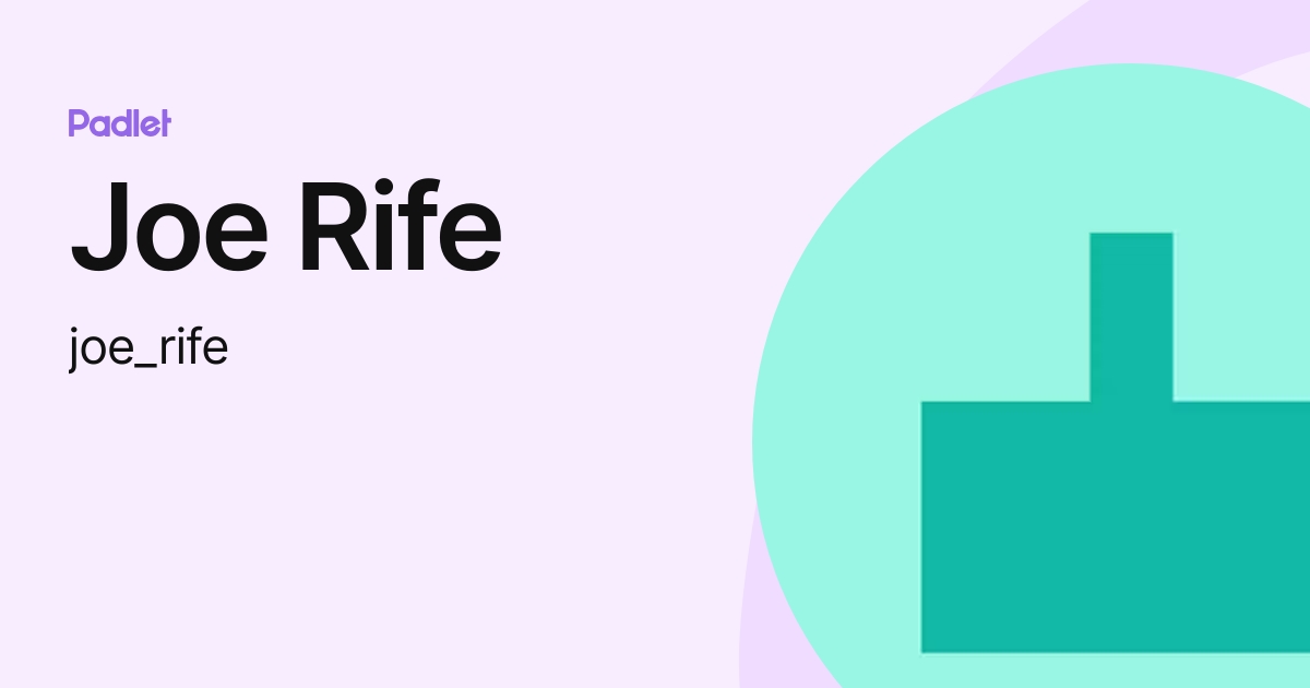 Joe Rife (joe_rife) profile | Padlet