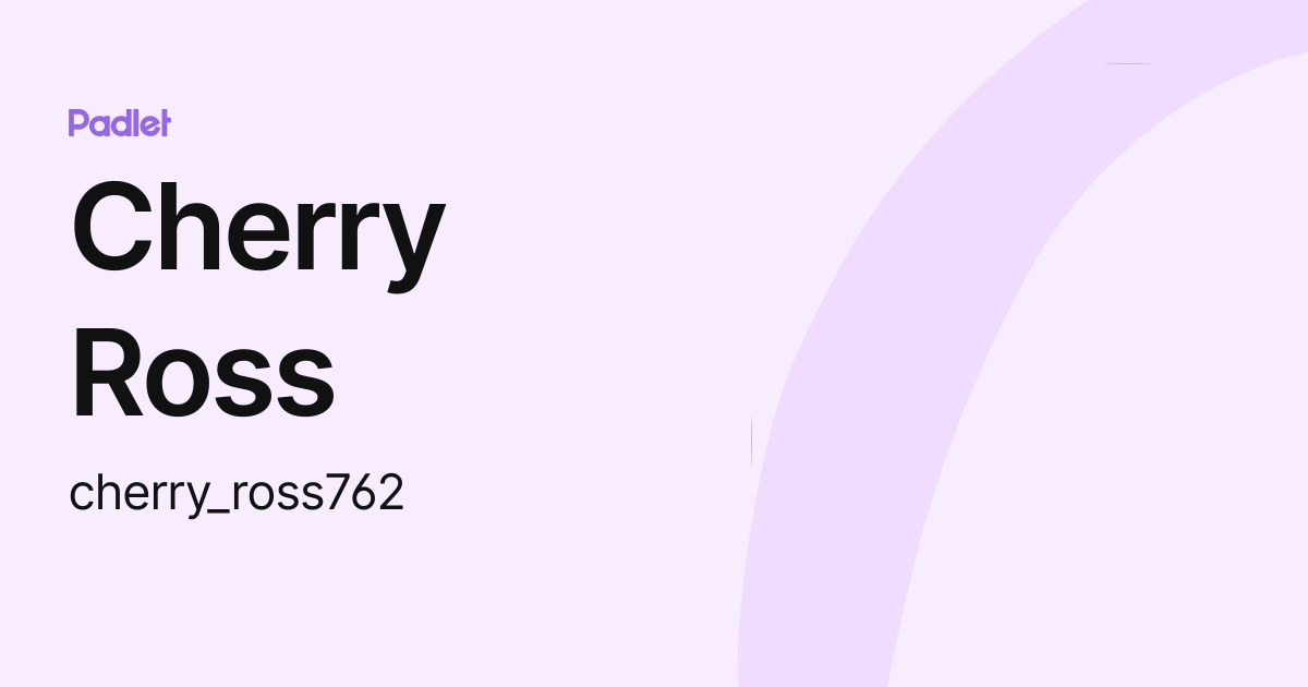 Cherry Ross (cherry_ross762) profile | Padlet