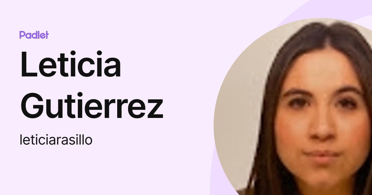 Leticia Gutierrez (leticiarasillo) profile | Padlet