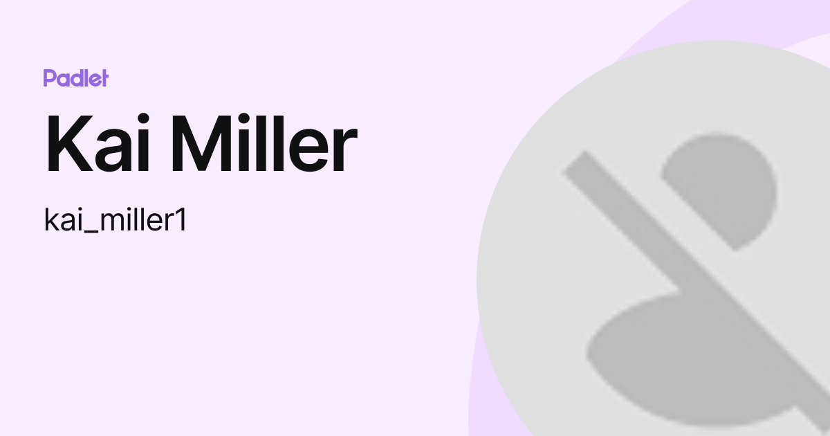 Kai Miller (kai_miller1) profile | Padlet