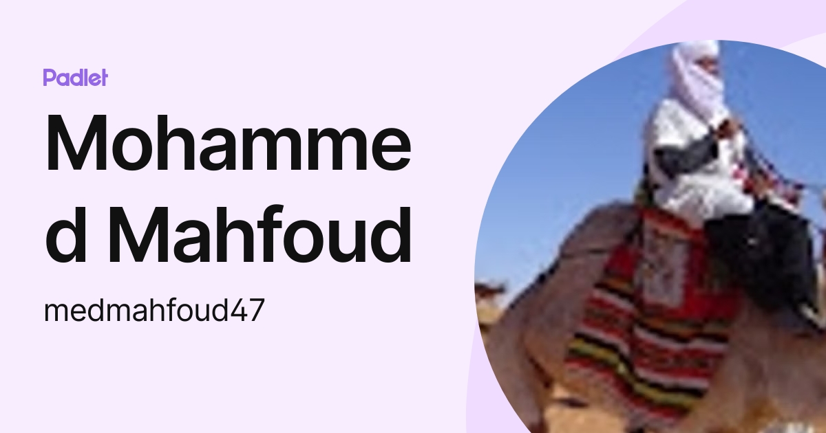Mohammed Mahfoud (medmahfoud47) profile | Padlet
