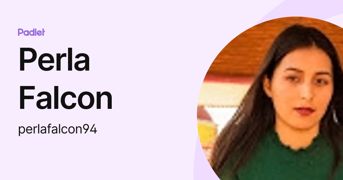 Perla Falcon (perlafalcon94) profile | Padlet