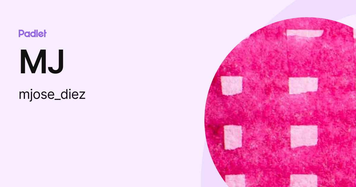 MJ (mjose_diez) profile | Padlet