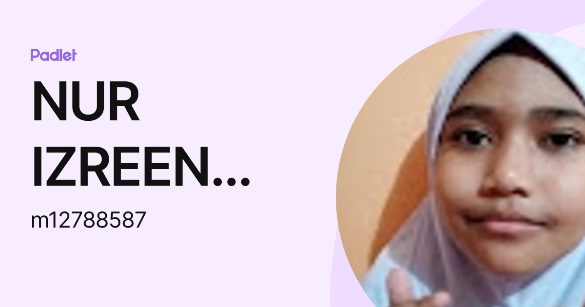 NUR IZREEN BINTI ISHAK Moe (m12788587) profile | Padlet