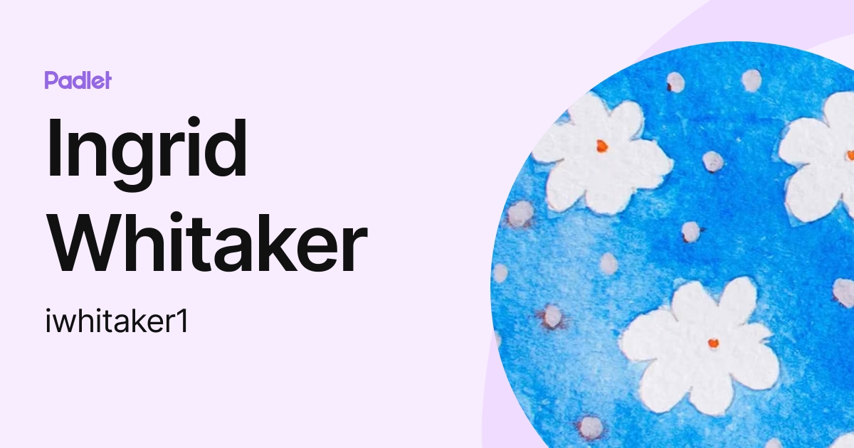 Ingrid Whitaker (iwhitaker1) profile | Padlet