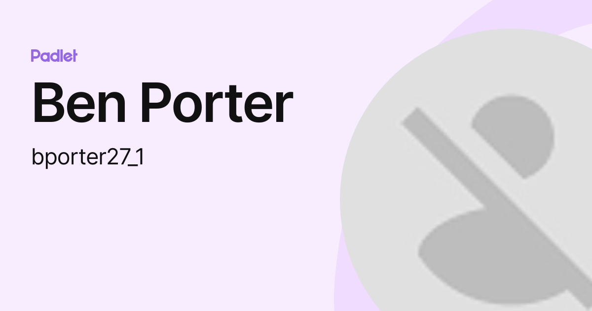 Ben Porter (bporter27_1) profile | Padlet