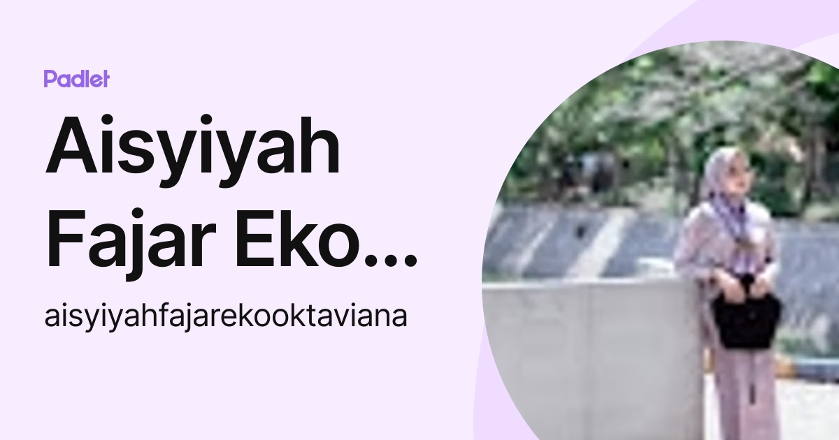 Aisyiyah Fajar Eko Oktaviana (aisyiyahfajarekooktaviana) profile | Padlet