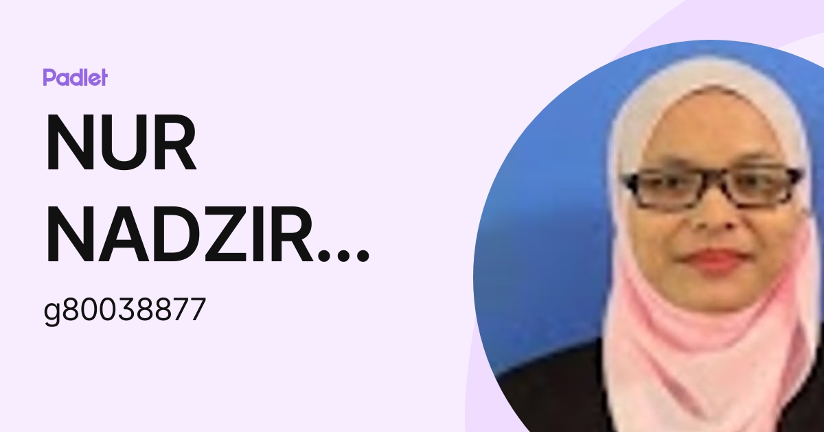 NUR NADZIRAH BINTI NOH KPM-Guru (g80038877) profile | Padlet