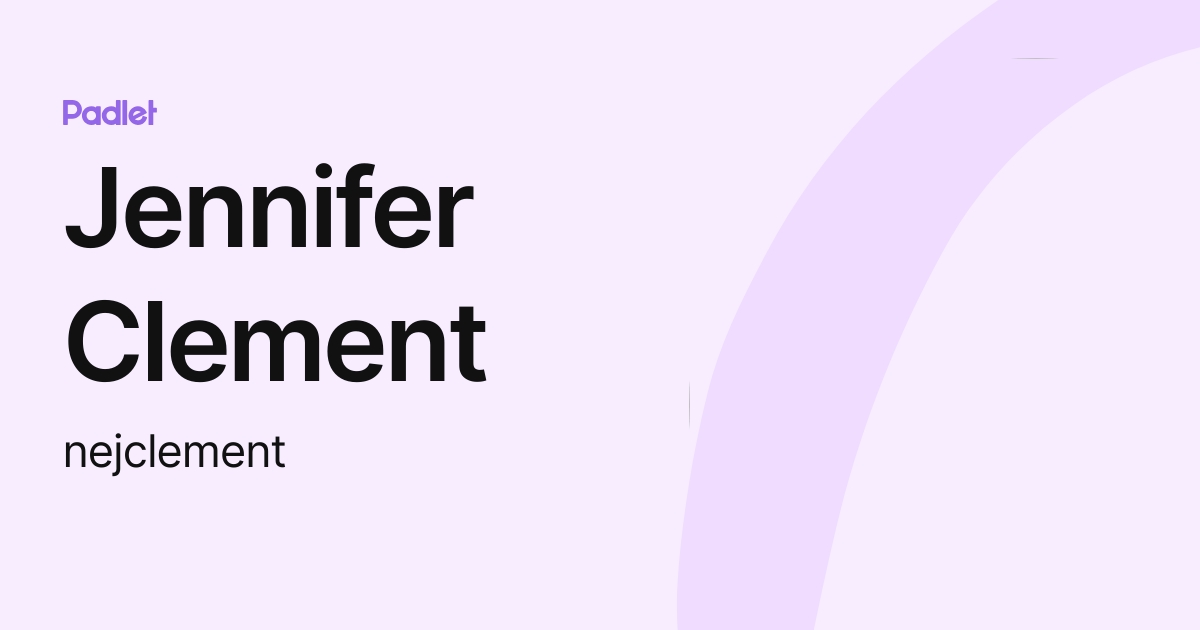 Jennifer Clement (nejclement) profile | Padlet
