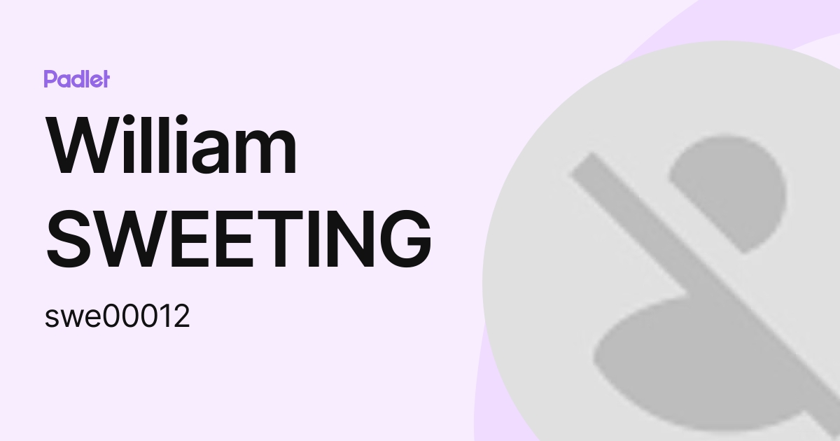 William SWEETING (swe00012) profile | Padlet