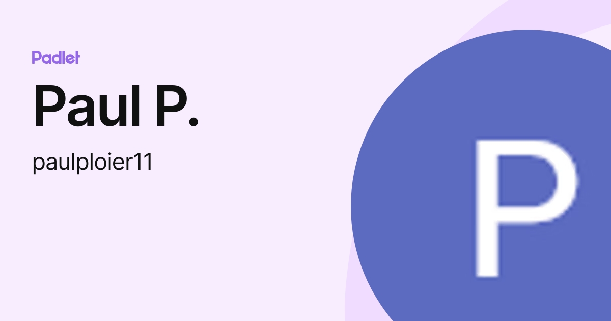 Paul P. (paulploier11) profile | Padlet