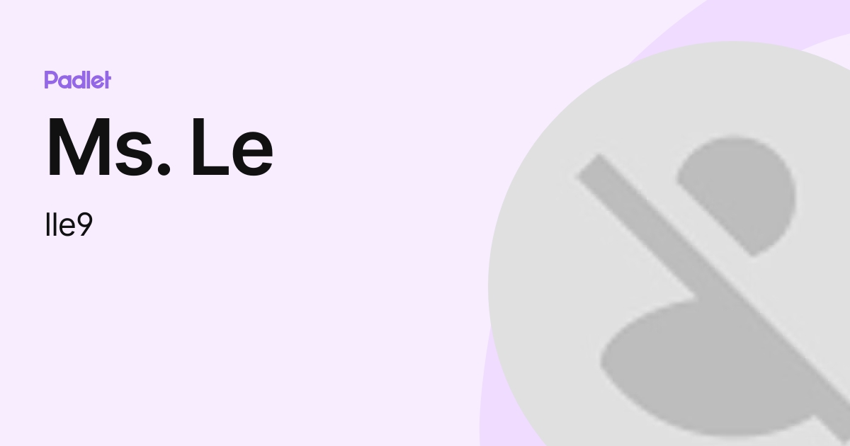 Ms. Le (lle9) profile | Padlet