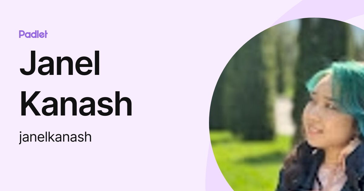 Janel Kanash (janelkanash) profile | Padlet