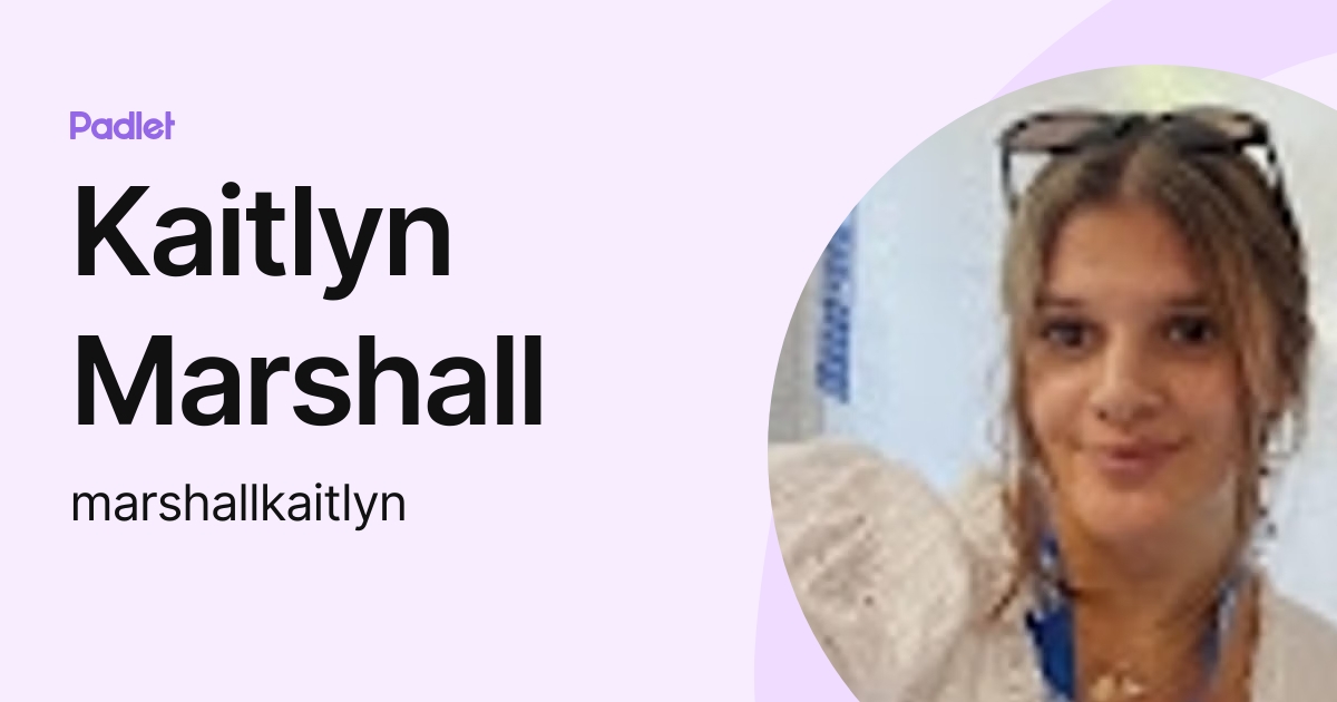 Kaitlyn Marshall (marshallkaitlyn) profile | Padlet