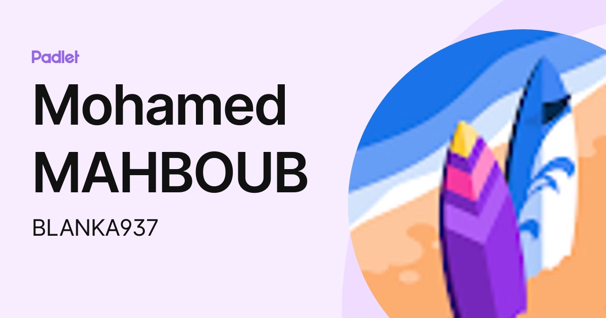 Mohamed MAHBOUB (BLANKA937) profile | Padlet