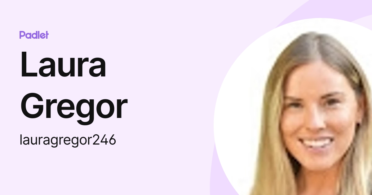 Laura Gregor (lauragregor246) profile | Padlet