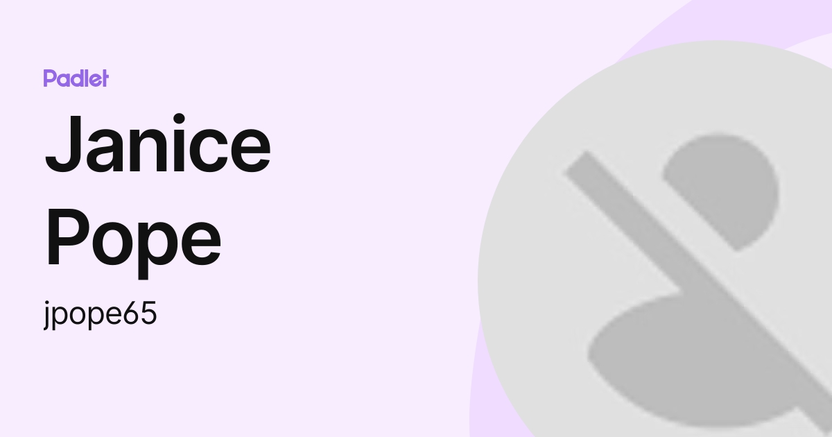Janice Pope (jpope65) profile | Padlet
