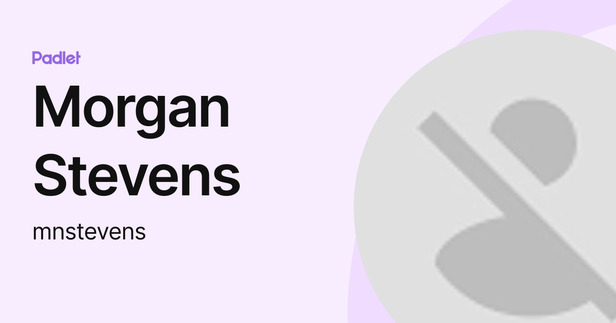 Morgan Stevens (mnstevens) profile | Padlet
