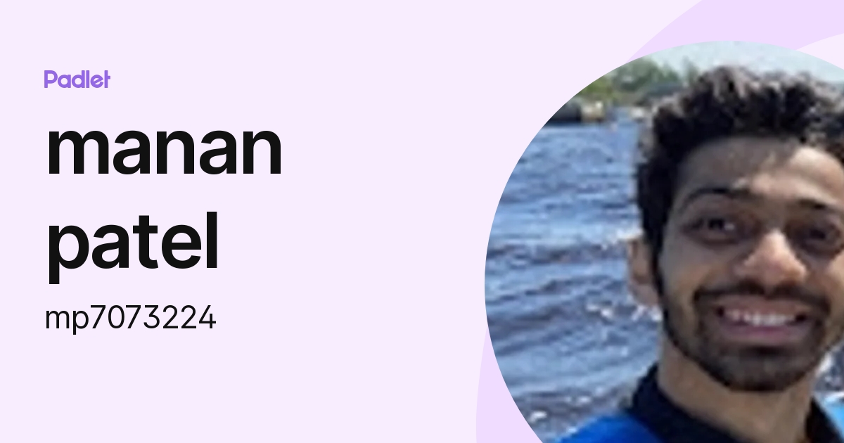 manan patel (mp7073224) profile | Padlet