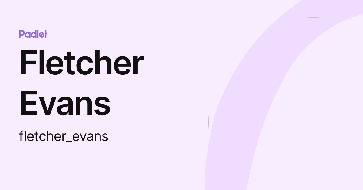 Fletcher Evans (fletcher_evans) profile | Padlet