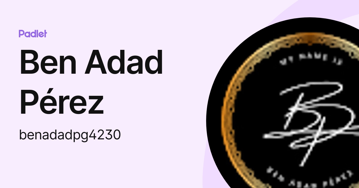 Ben Adad Pérez (benadadpg4230) profile | Padlet