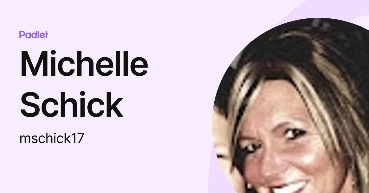 Michelle Schick (mschick17) profile | Padlet