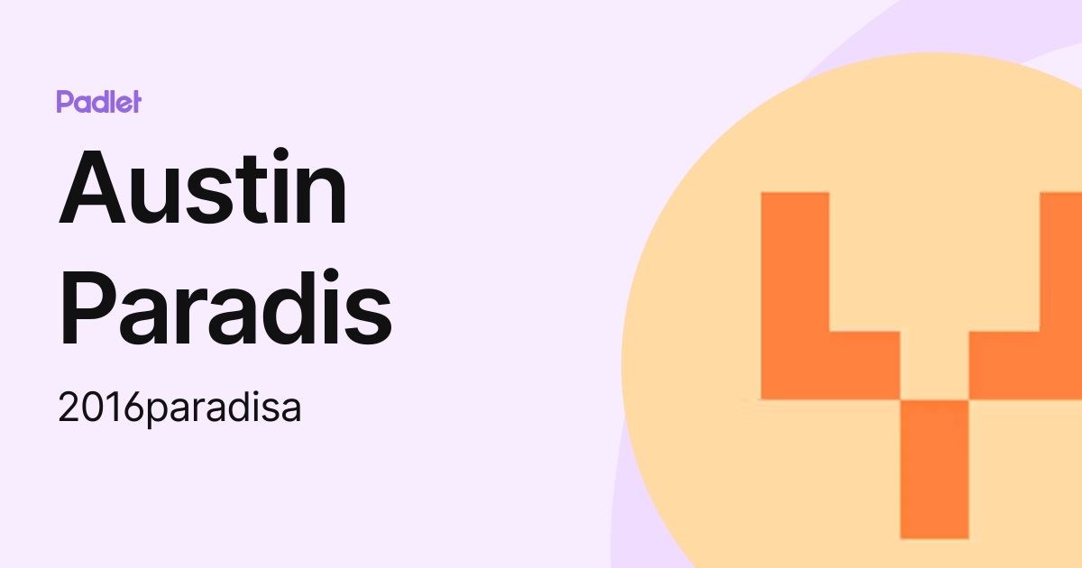 Austin Paradis (2016paradisa) profile | Padlet
