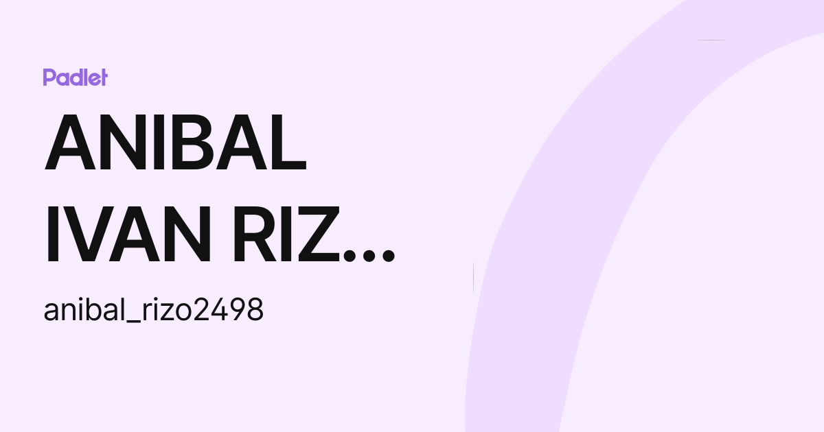 ANIBAL IVAN RIZO MARADIAGA (anibal_rizo2498) profile | Padlet