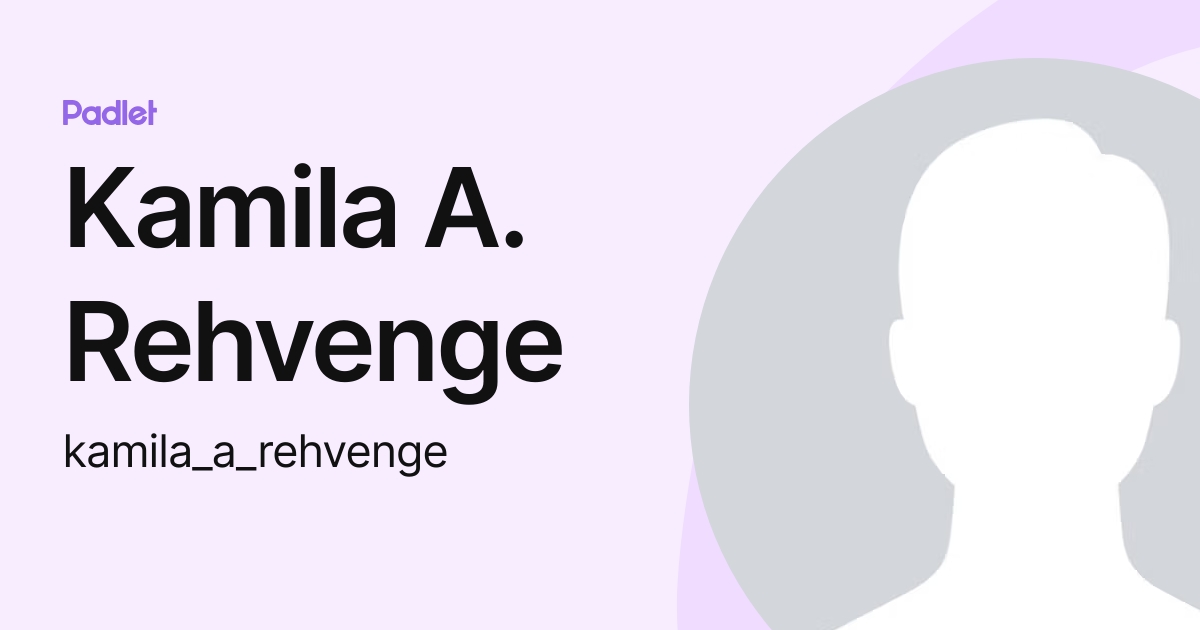 Kamila A. Rehvenge (kamila_a_rehvenge) profile | Padlet