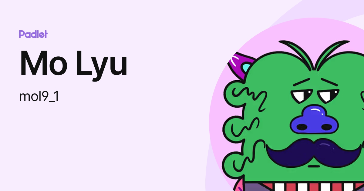Mo Lyu (mol9_1) profile | Padlet