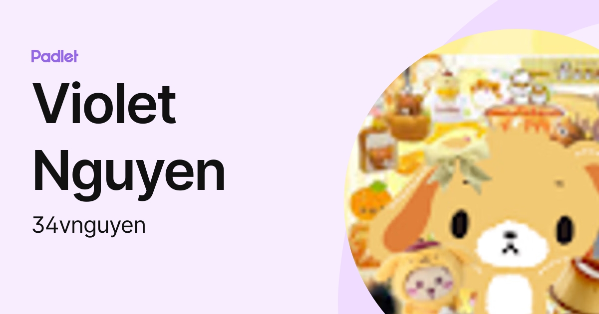 Violet Nguyen (34vnguyen) profile | Padlet