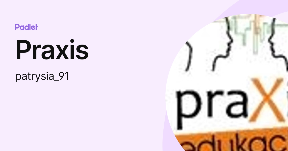 Praxis (patrysia_91) profile | Padlet